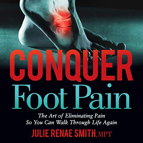 Amazon.com: Conquer Foot Pain: The Art of Eliminating Pain by Improving ...