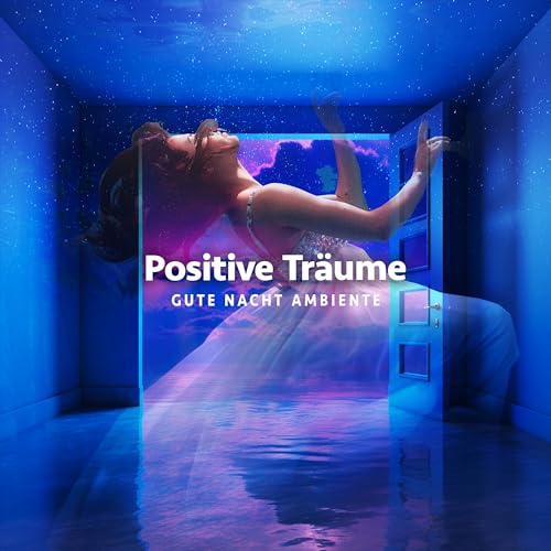 Play Positive Träume by Gute Nacht Ambiente on Amazon Music