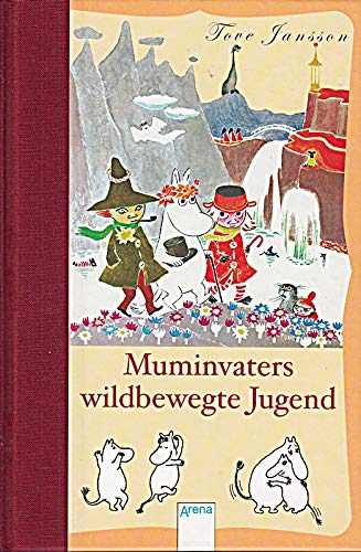 Muminvaters wildbewegte Jugend: Muminvaters wildbewegte Jugend und ...