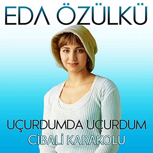 Amazon Music - Eda ÖzülküのUçurdum Da Uçurdum - Amazon.co.jp