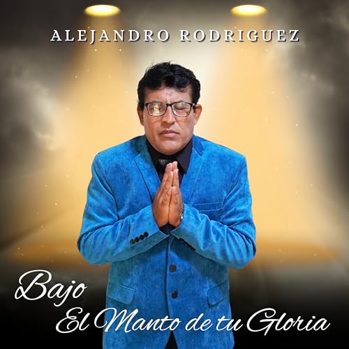 Amazon MusicでAlejandro RodriguezのBajo el manto de tu Gloriaを再生する