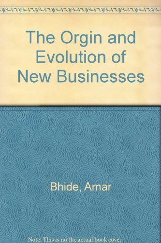 The Orgin and Evolution of New Businesses: Bhide, Amar: Amazon.com: Books