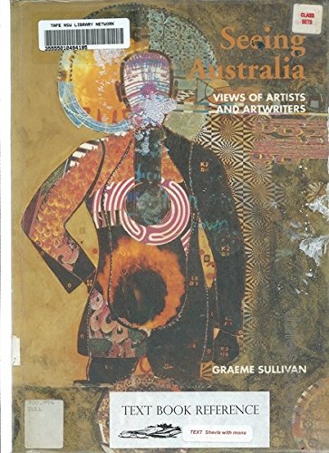 Seeing Australia: Views of artists and artwriters: Sullivan, Graeme ...