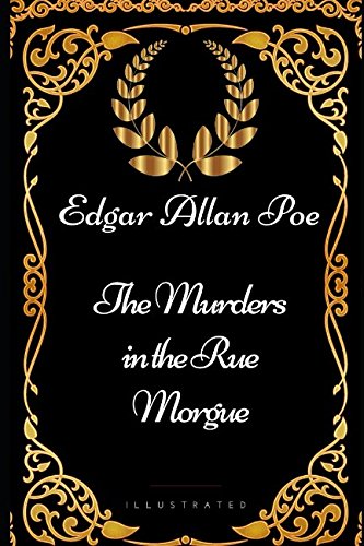 The Murders in the Rue Morgue: By Edgar Allan Poe - Illustrated: Edgar ...