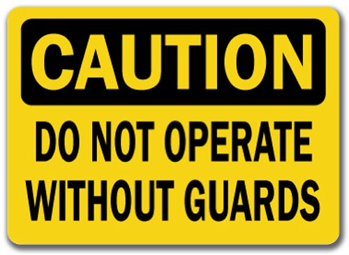 Caution Sign - Do Not Operate Without Guards - 10" X 14" OSHA Safety ...