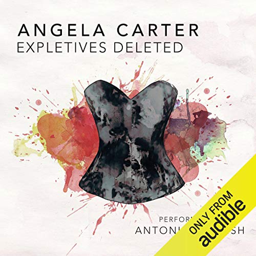 Expletives Deleted (Audio Download): Angela Carter, Antonia Beamish ...