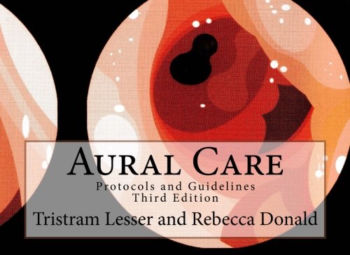 Aural Care: Protocols and Guidelines: 9781502578099: Medicine & Health ...
