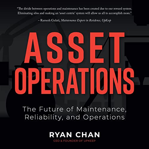 Asset Operations: The Future of Maintenance, Reliability, and Operations (Audio Download): Ryan ...