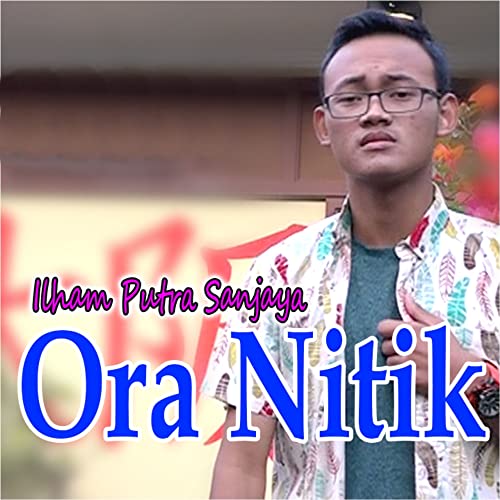 Play Ora Nitik by Ilham Putra Sanjaya on Amazon Music Unlimited