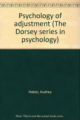Psychology of adjustment (The Dorsey series in psychology): Haber ...