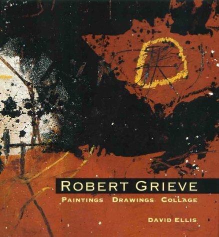 Robert Grieve: Paintings, Drawings & Collage: Ellis, David ...