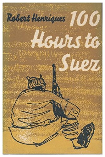 One Hundred Hours to Suez: An account of Israel's campaign in the Sinai ...