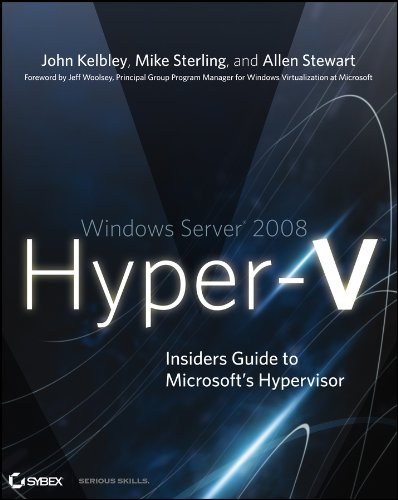 Windows Server 2008 Hyper-V: Insiders Guide to Microsoft's Hypervisor ...