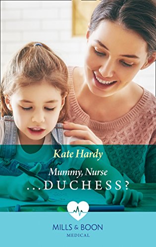 Mummy, Nurse…Duchess? (Mills & Boon Medical) (Paddington Children's ...