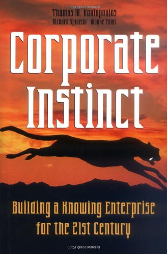 Corporate Instinct: Building a Knowing Enterprise for the 21st Century ...
