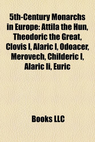 5th-century monarchs in Europe: Attila, Theodoric the Great, Clovis I ...