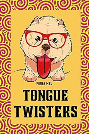 Tongue Twisters: 48 medium to long, unique, often nonsensical ...