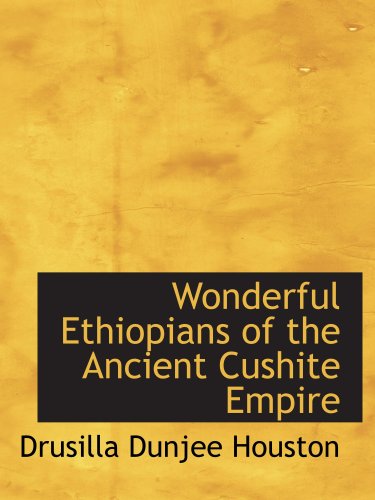 Wonderful Ethiopians of the Ancient Cushite Empire: Houston, Drusilla ...