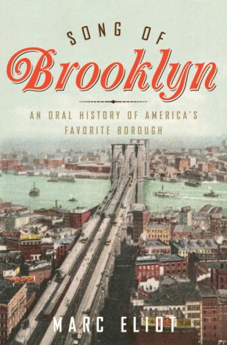 Song of Brooklyn: An Oral History of America's Favorite Borough: Eliot ...