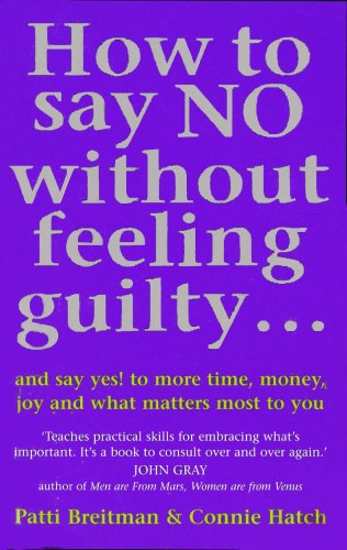 How to Say No Without Feeling Guilty: Patti Breitman & Connie Hatch ...