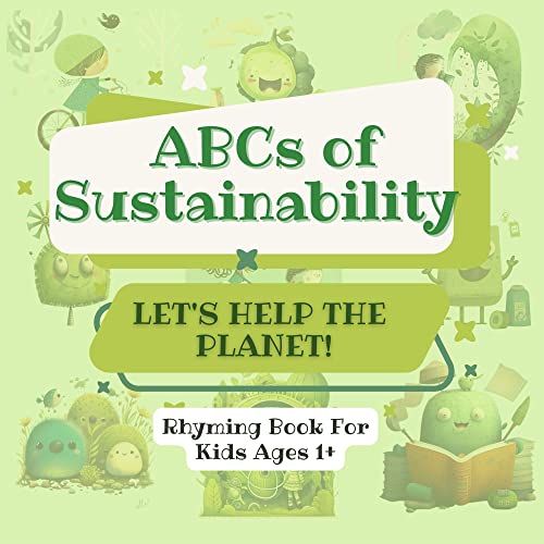 ABCs of Sustainability - Let's Help The Planet!: Rhyming Book For Kids ...