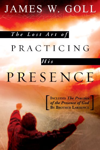 The Lost Art of Practicing His Presence - Kindle edition by Goll, James ...