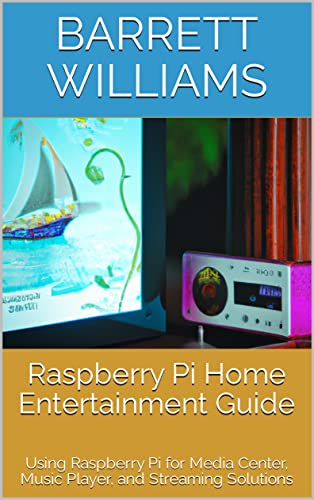 Amazon.com: Raspberry Pi Home Entertainment Guide: Using Raspberry Pi for Media Center, Music ...