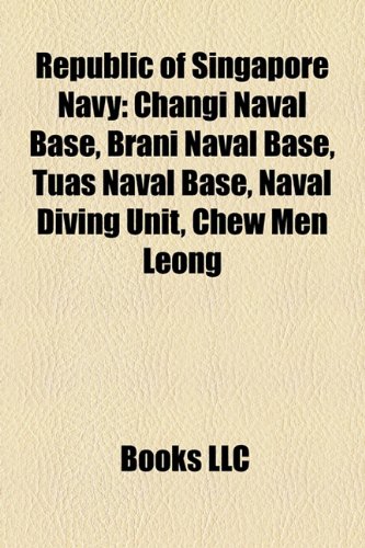 Republic of Singapore Navy: Changi Naval Base, Brani Naval Base, Tuas ...