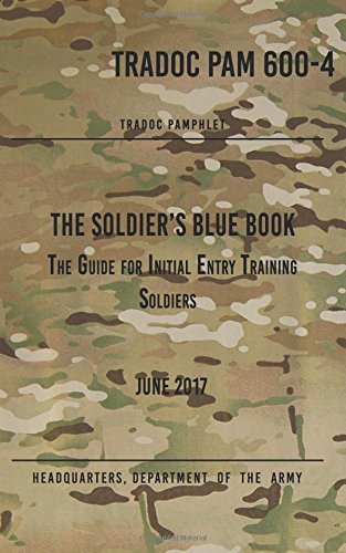 TRADOC PAM 600-4 The Soldier's Blue Book - The Guide for Initial Entry ...