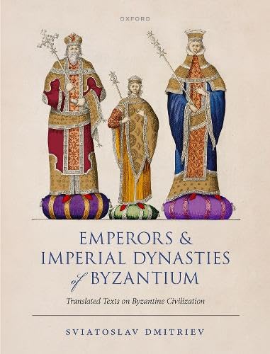 Emperors and Imperial Dynasties of Byzantium: Translated Texts on ...