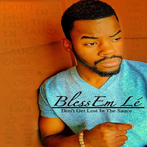 Play Don't Get Lost in the Sauce by Blessem Le on Amazon Music