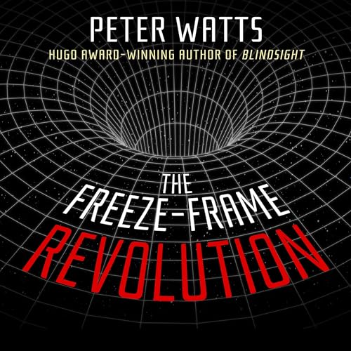 The Freeze-Frame Revolution (Audible Audio Edition): Peter Watts, Emily ...