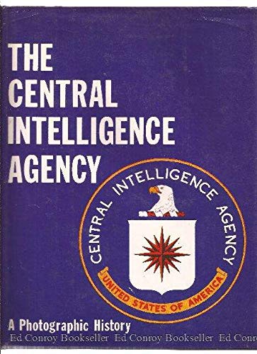 The Central Intelligence Agency - A Photographic History: Quirk, John ...