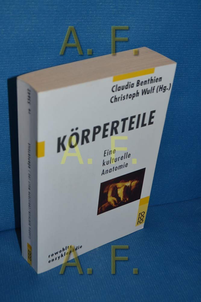 Körperteile: Eine kulturelle Anatomie : Benthien, Claudia, Wulf ...