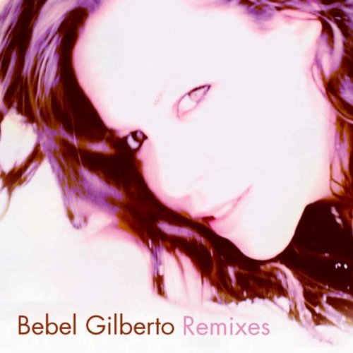 Amazon.com: Bebel Gilberto Remixes EP : Bebel Gilberto: Digital Music