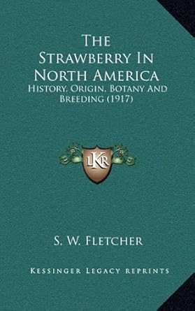 The Strawberry In North America: History, Origin, Botany And Breeding ...