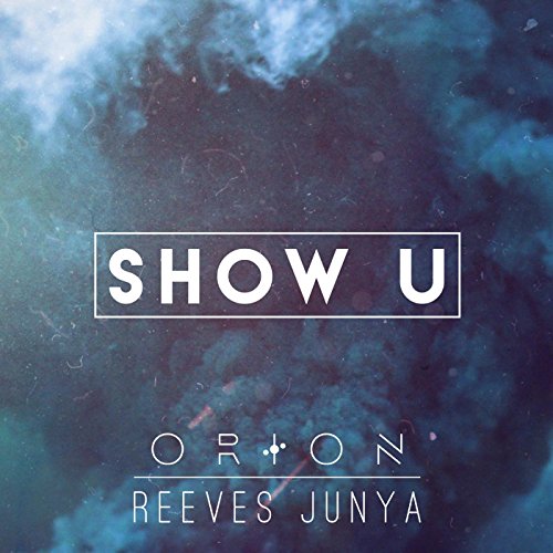 Show U by O R I O N & Reeves Junya on Amazon Music - Amazon.com