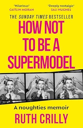 Amazon.com: How Not to be a Supermodel: A noughties memoir eBook ...