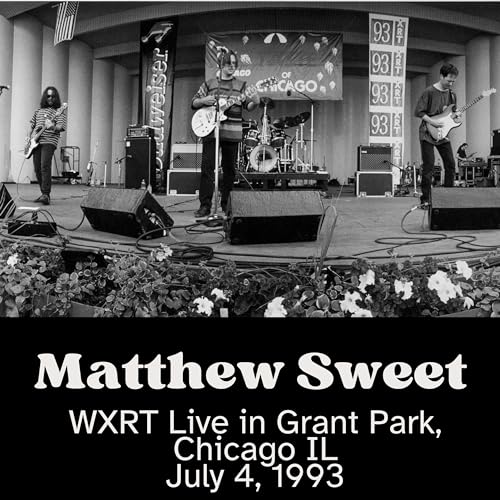 Play WXRT Live in Grant Park, Chicago IL July 4, 1993 by Matthew Sweet ...