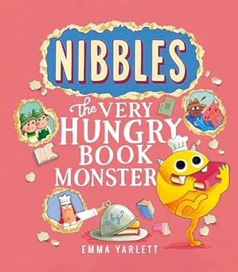 Nibbles: The Very Hungry Book Monster (Nibbles, 5) : Yarlett, Emma ...