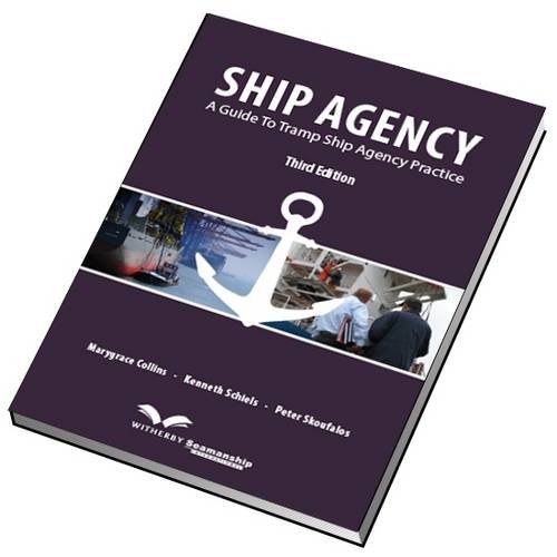 Ship Agency: A Guide to Tramp Ship Agency Practice: Collins, Marygrace ...