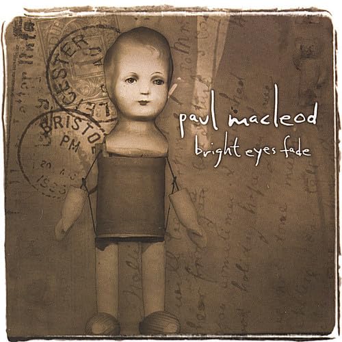 Paul MacLeod - Bright Eyes Fade - Amazon.com Music