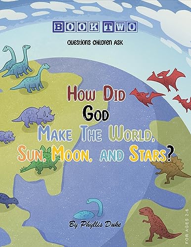 How Did God Make the World, Sun, Moon, and Stars? eBook : Duke, Phyllis ...