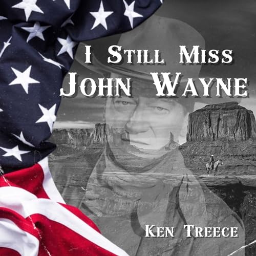 I Still Miss John Wayne [Explicit] by Ken Treece on Amazon Music ...
