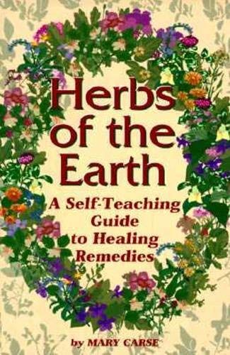 [Herbs of the Earth: A Self-Teaching Guide to Healing Remedies] [By ...