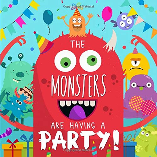 The Monsters Are Having A Party!: A Funny Rhyming Story Book for 2-4 ...