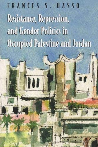 Resistance, Repression, and Gender Politics in Occupied Palestine and ...