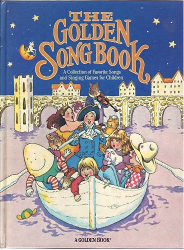 The Golden Song Book: A Collection of Favorite Songs and Singing Games ...