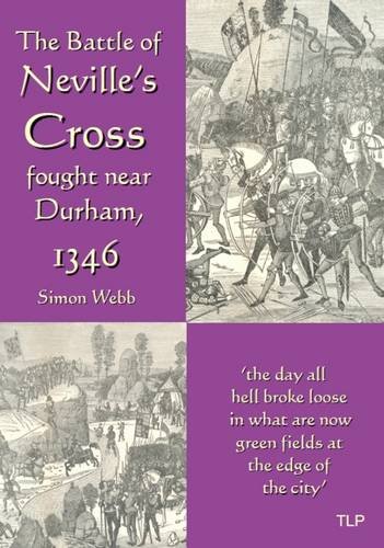 The Battle of Neville's Cross: Webb, Simon: 9780956925961: Amazon.com ...