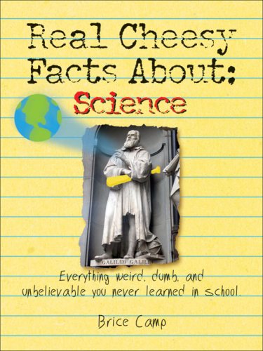 Science: Everything Weird, Dumb, and Unbelievable You Never Learned in ...